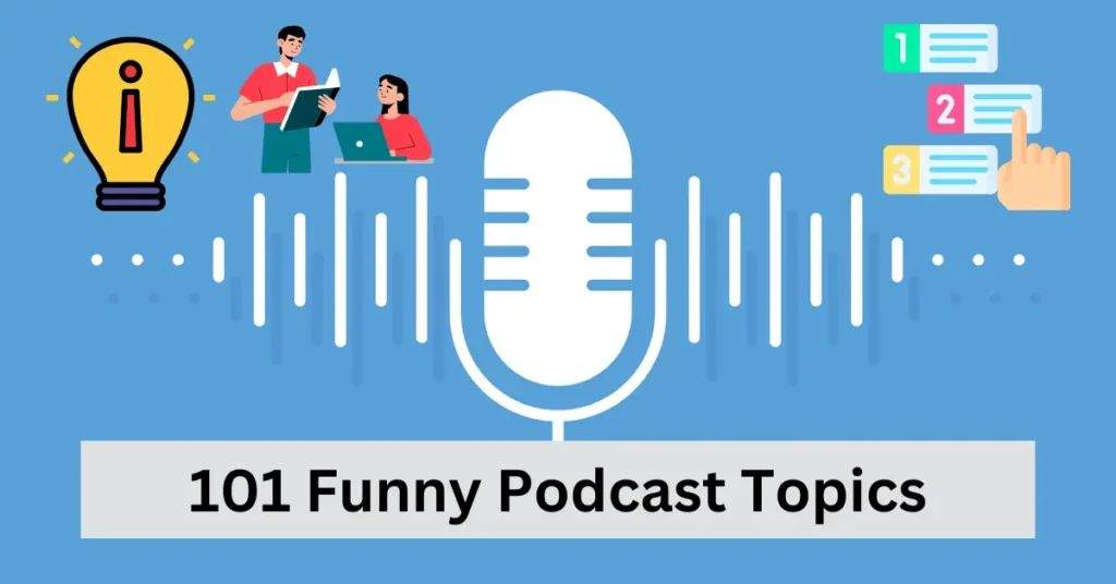 101 Funny Podcast Topics to Keep Your Listeners Laughing